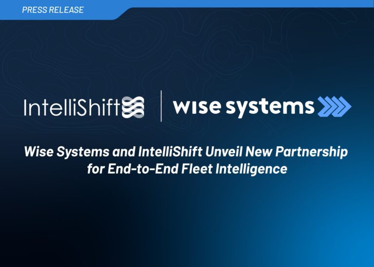 Wise Systems and IntelliShift Unveil New Partnership for End-to-End ...