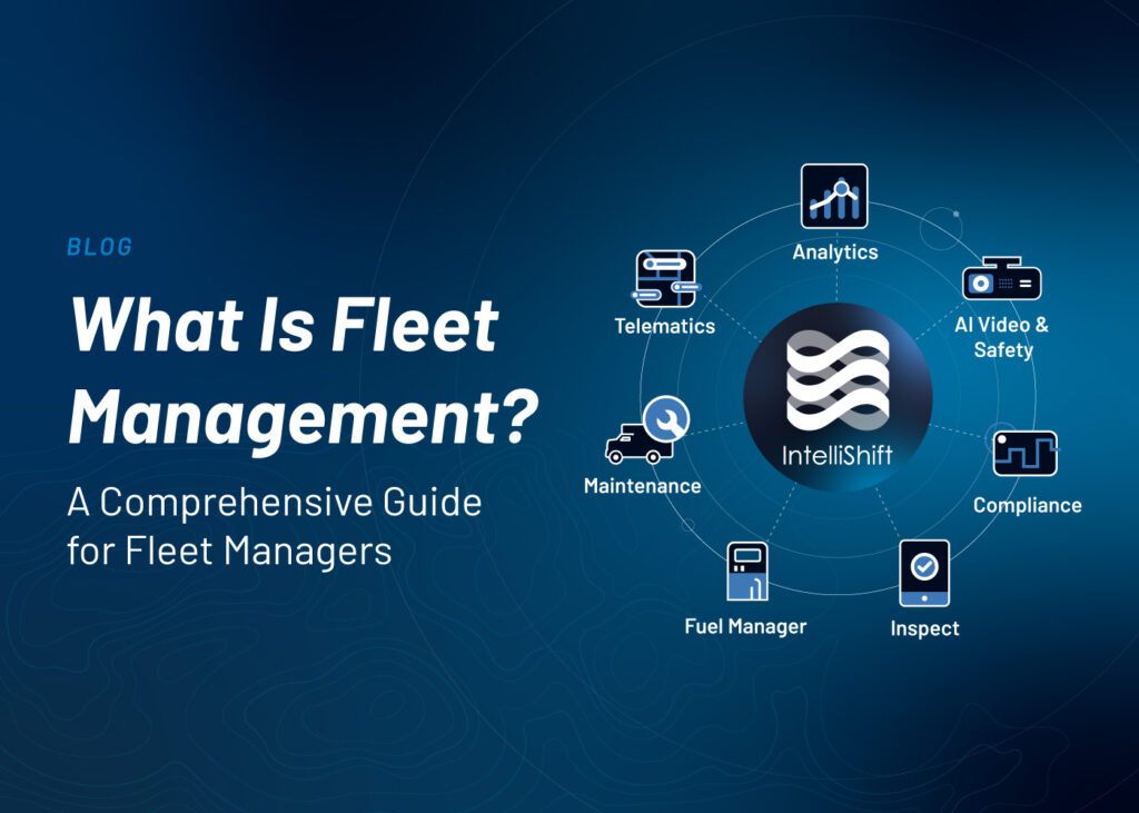 What Is Fleet Management? A Complete Guide | IntelliShift